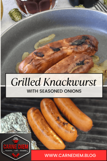 Grilled German Knockwurst with Seasoned Braised Onions - Carne Diem
